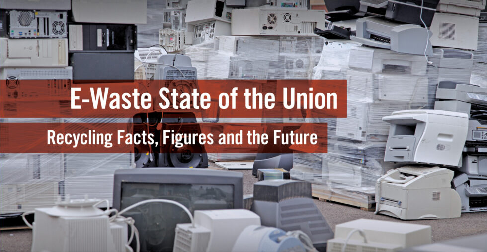 E-Waste State of the Union: Recycling Facts, Figures and the Future ...